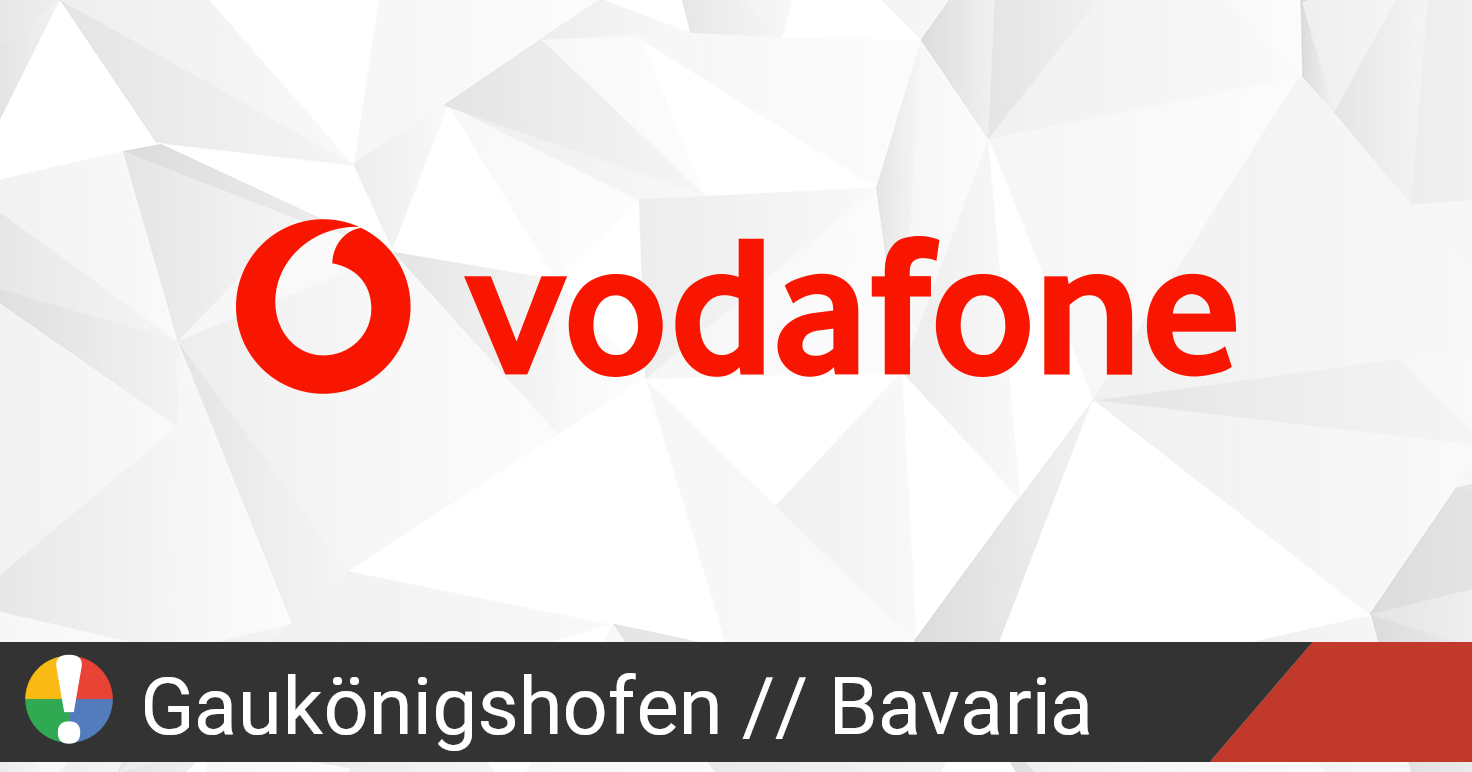 Vodafone Deutschland in Gaukönigshofen, Bavaria Ausfall oder Service ...