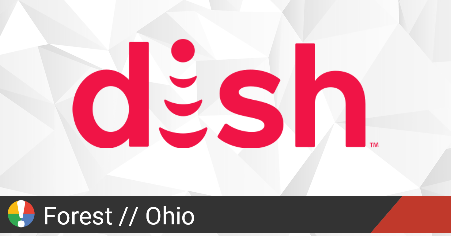 Dish Network Outage in Forest, Ohio • Is The Service Down?