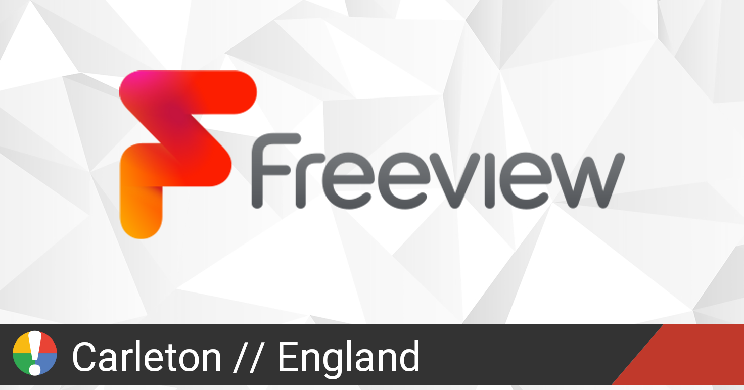 Freeview Outage in Carleton, England • Is The Service Down? UK