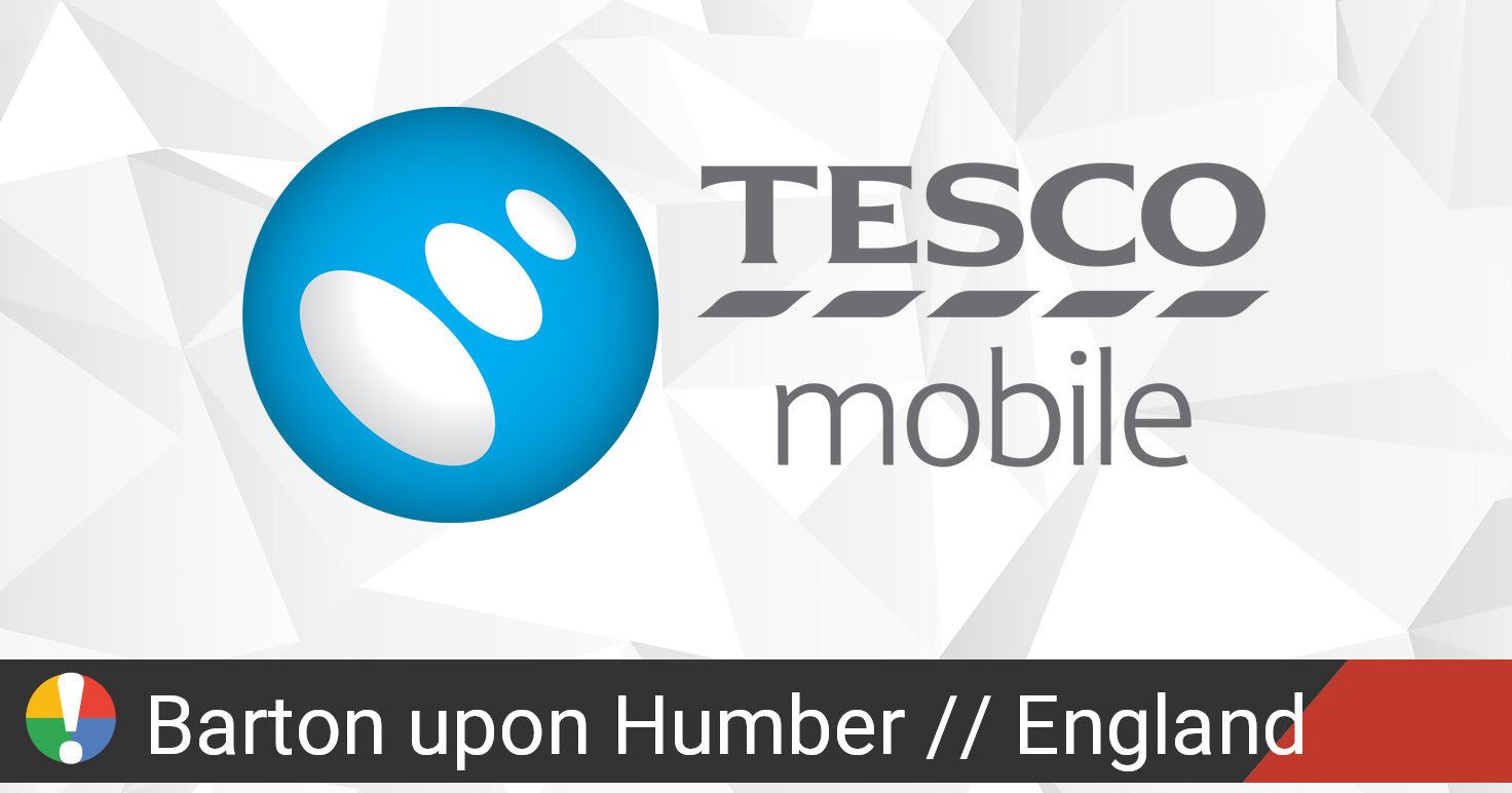 Tesco Mobile Outage in Barton upon Humber, England • Is The Service ...