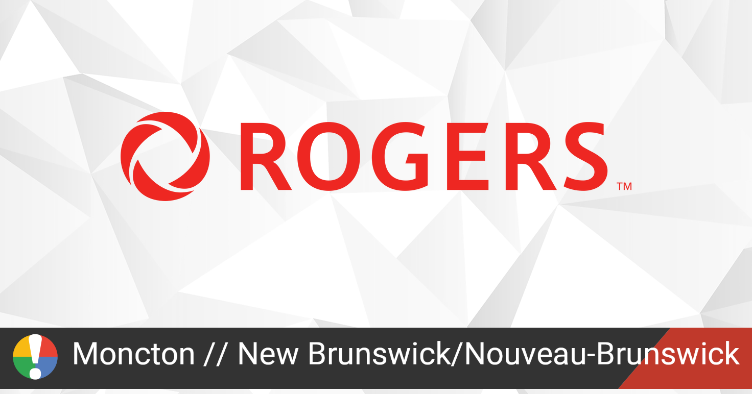 Rogers Outage in Moncton, New Brunswick/Nouveau-Brunswick • Is The ...