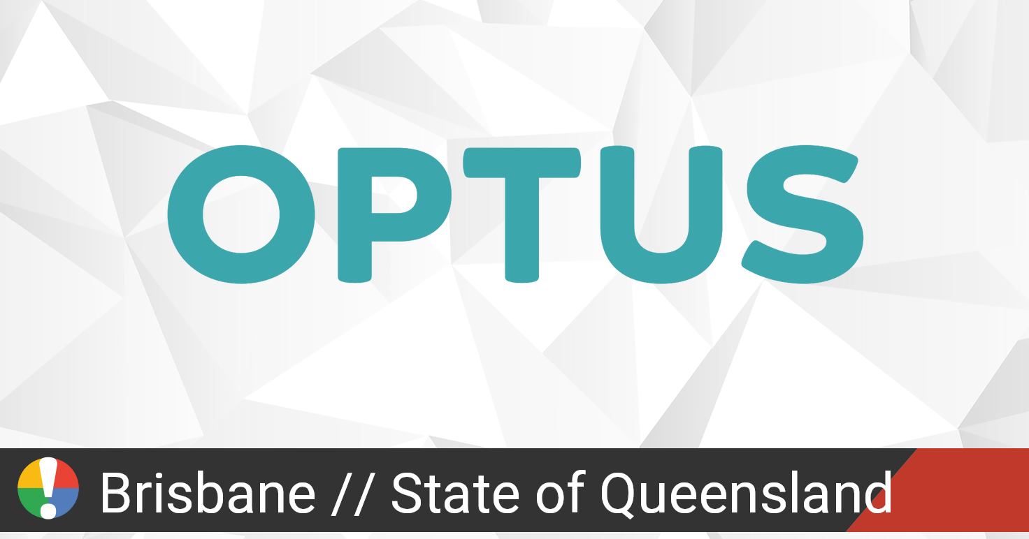 Optus Outage in Brisbane, State of Queensland • Is The Service Down ...