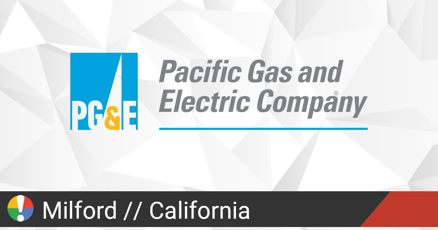 PG&E Outage in Milford, California: Current Problems and Outages • Is The Service Down?