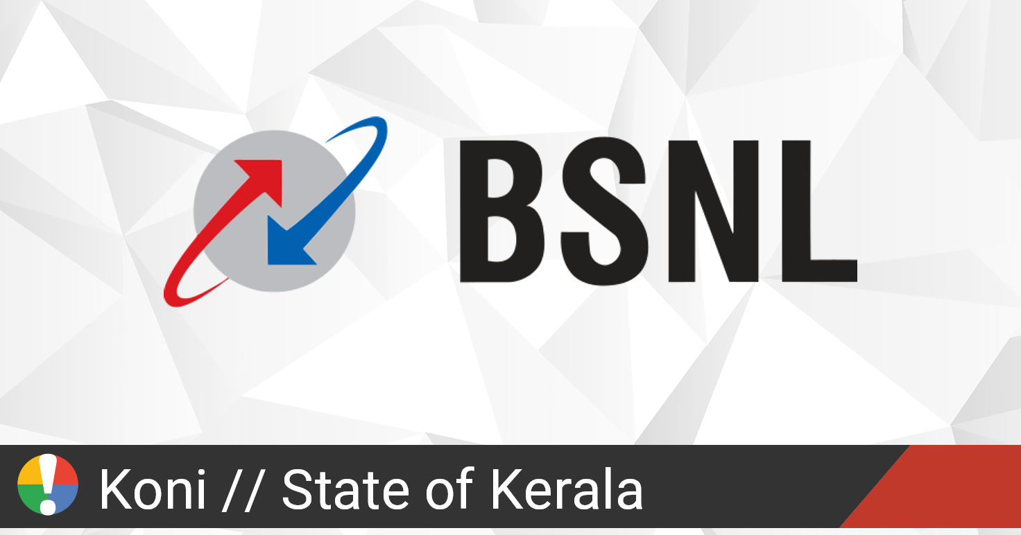 BSNL Outage in Koni, State of Kerala • Is The Service Down? India