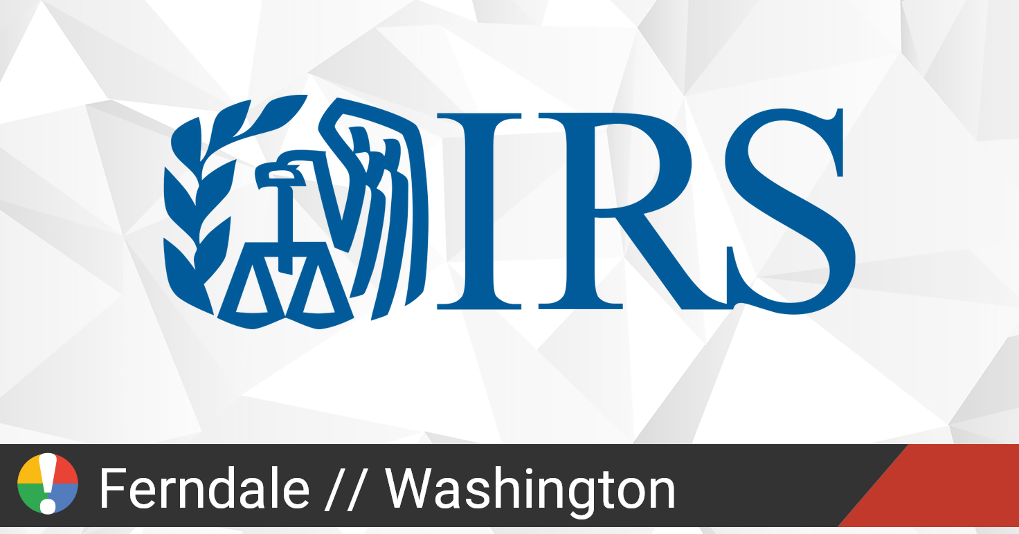 IRS down in Ferndale, Washington: Current status and outages • Is The ...