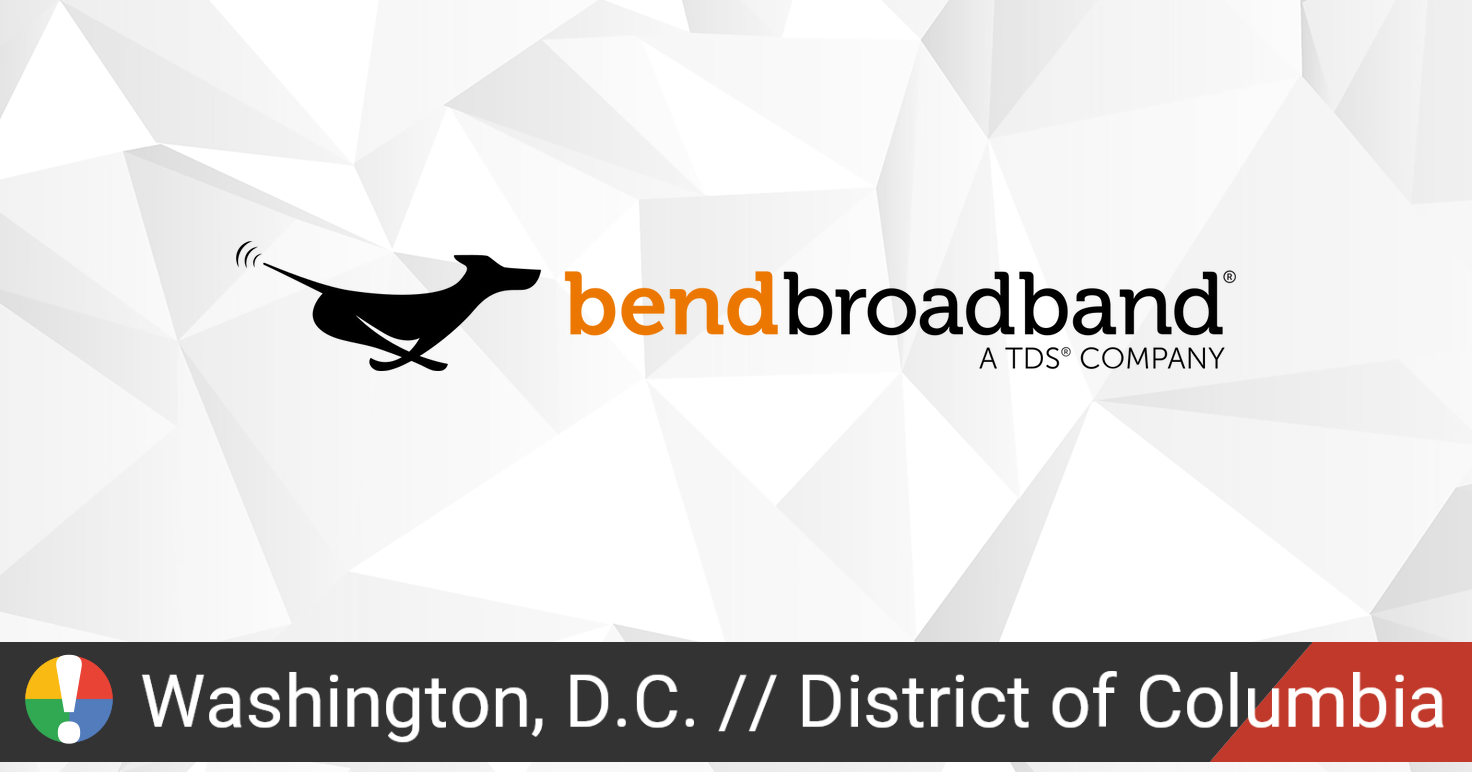 Bendbroadband Outage in Washington, D.C., District of Columbia • Is The ...
