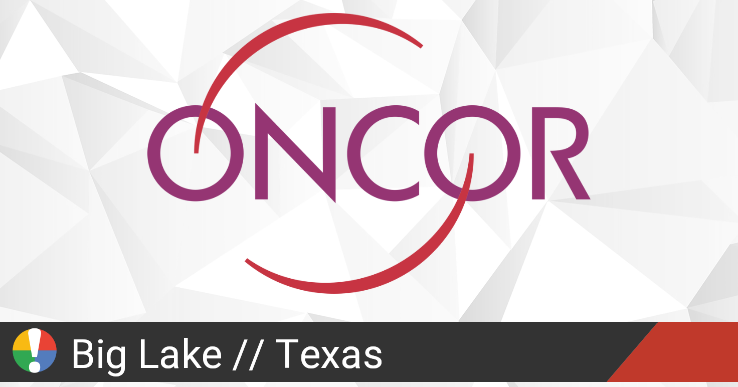 Oncor Outage in Big Lake, Texas: Current Problems and Outages • Is The ...