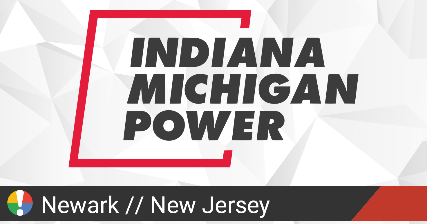 Indiana Michigan Power Outage in Newark, New Jersey: Current Problems ...