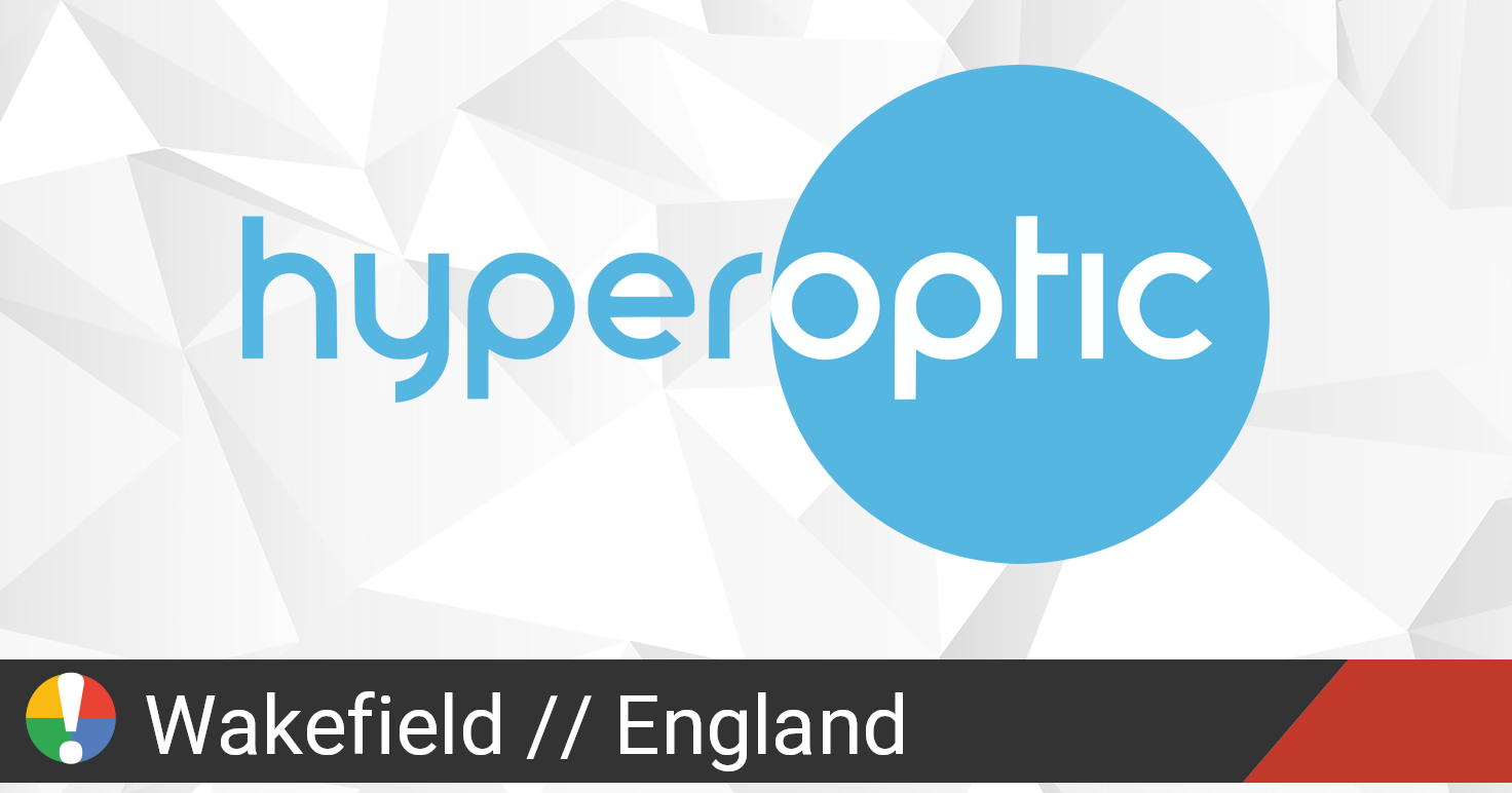 Hyperoptic Outage in Wakefield, England • Is The Service Down? UK