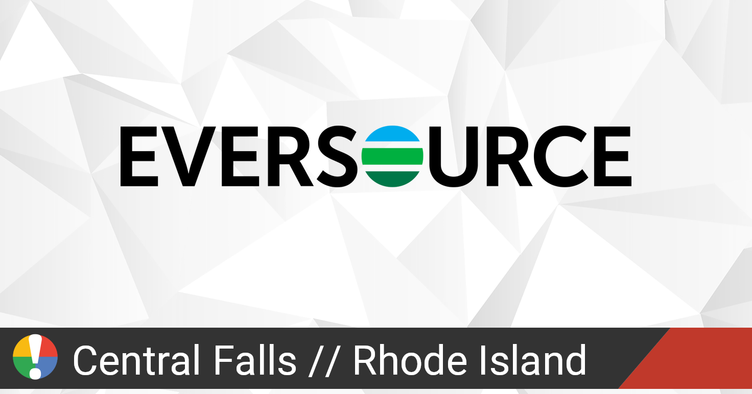 Eversource Energy Outage in Central Falls, Rhode Island: Current Problems and Outages • Is The ...