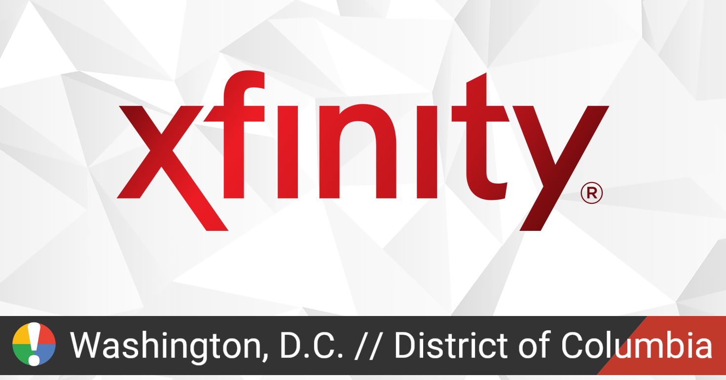 Comcast Xfinity Outage in Washington, D.C., District of Columbia • Is ...