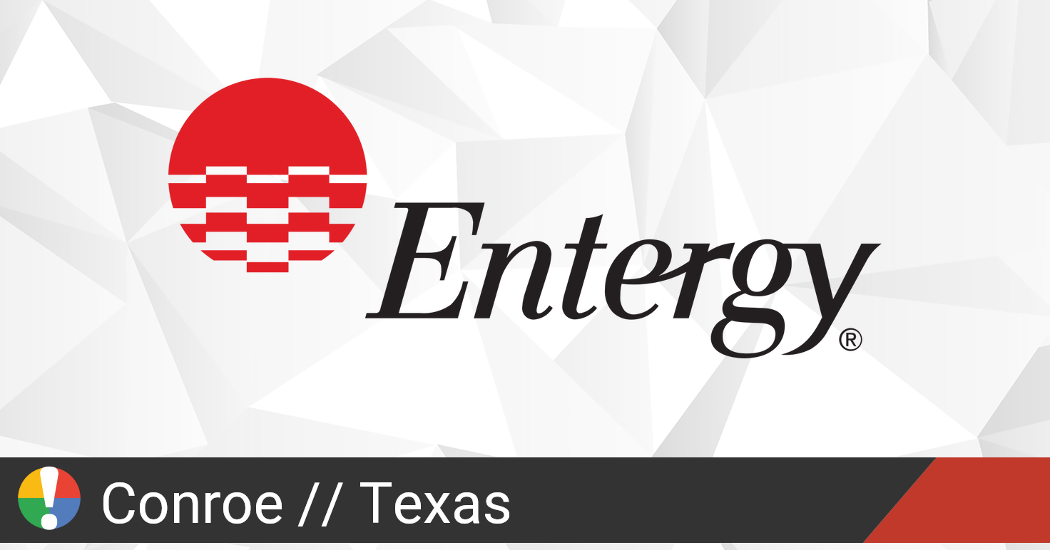 Entergy Outage in Conroe, Texas: Current Problems and Outages • Is The ...