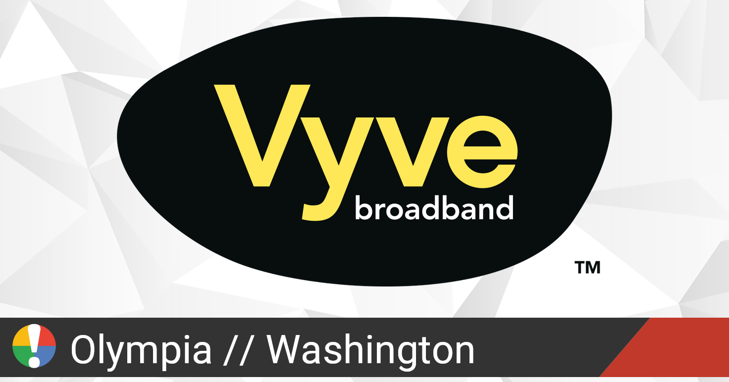 Vyve Broadband Outage in Olympia, Washington • Is The Service Down?