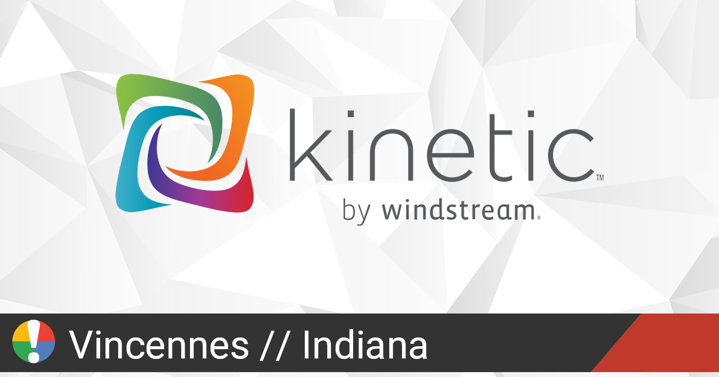 Kinetic by Windstream Outage in Vincennes, Indiana • Is The Service Down?