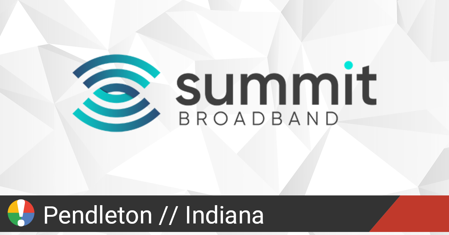 Summit Broadband Outage in Pendleton, Indiana • Is The Service Down?