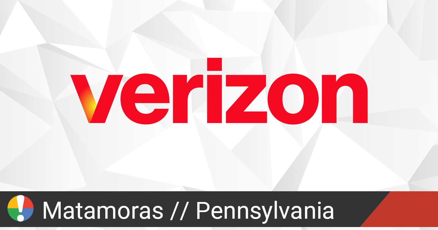 Verizon Outage in Matamoras, Pennsylvania • Is The Service Down?