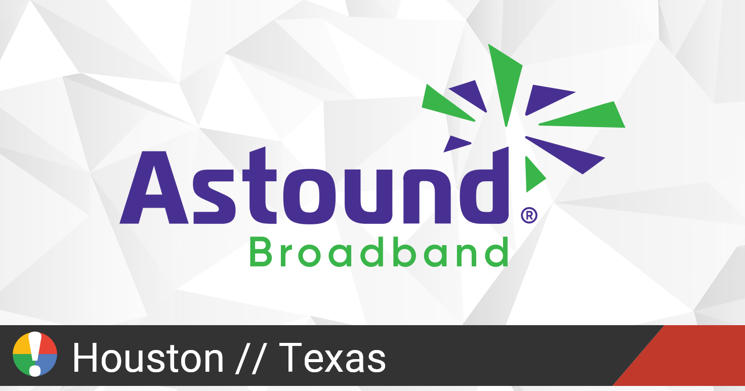 Astound Broadband Outage in Houston, Texas • Is The Service Down?