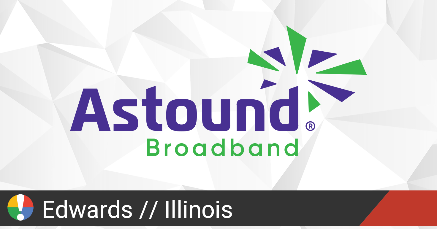 Astound Broadband Outage in Edwards, Illinois • Is The Service Down?