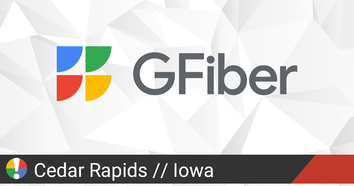 Google Fiber Outage in Cedar Rapids, Iowa • Is The Service Down?