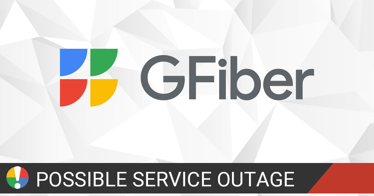 Google Fiber Outage Report • Is The Service Down?