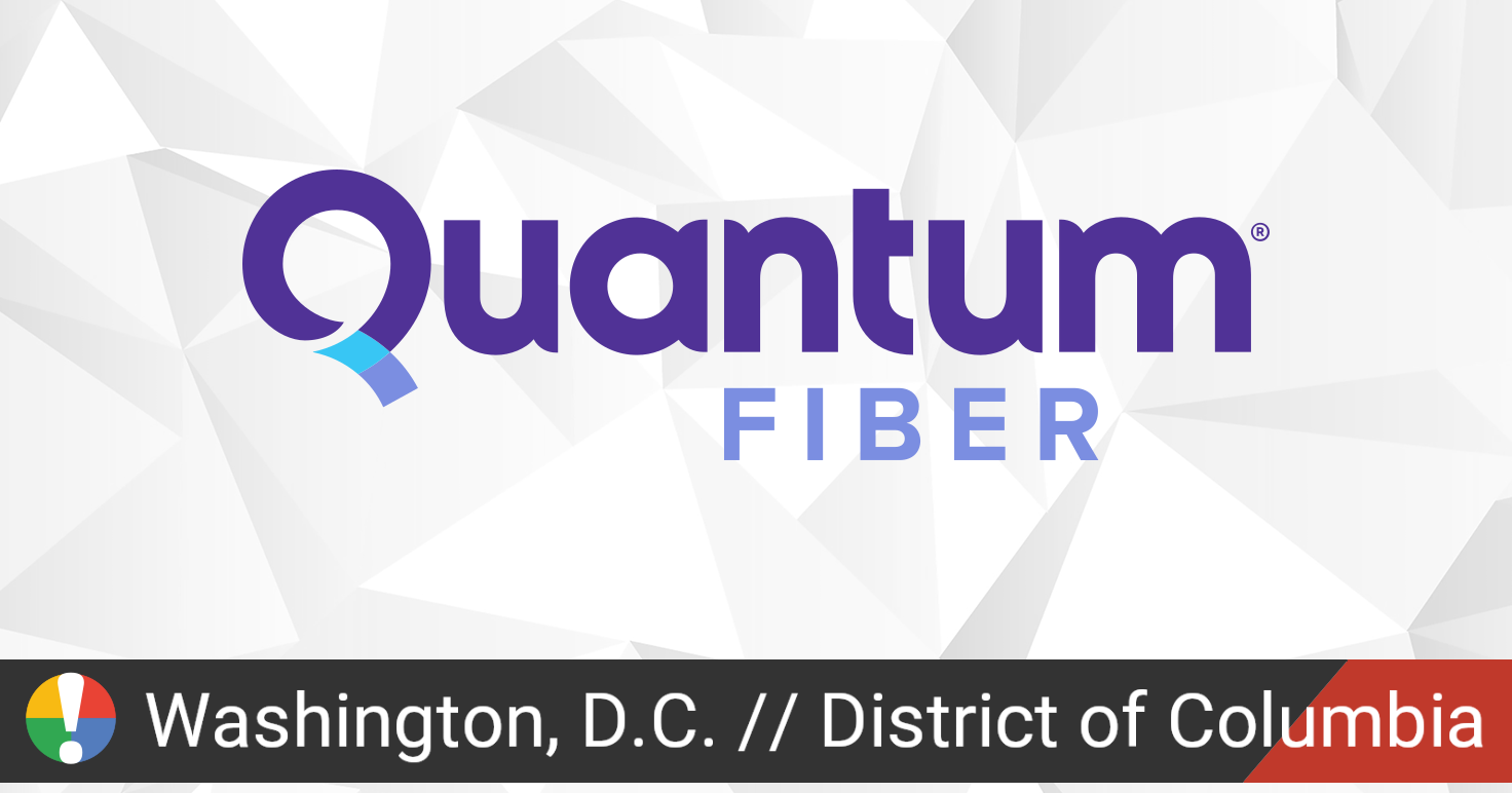 Quantum Fiber Outage in Washington, D.C., District of Columbia • Is The ...