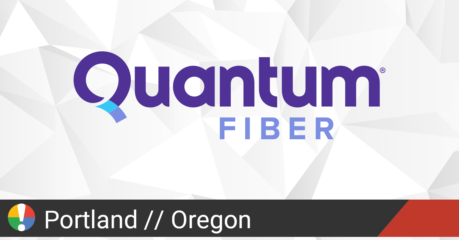 Quantum Fiber Outage in Portland, Oregon • Is The Service Down?