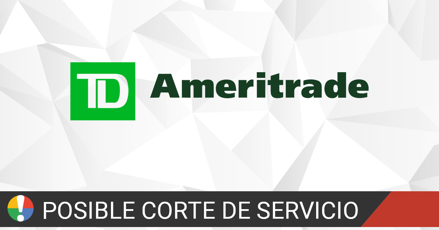 ¿TD Ameritrade caído? Fallos, cortes y problemas • ¿Está Fallando? México