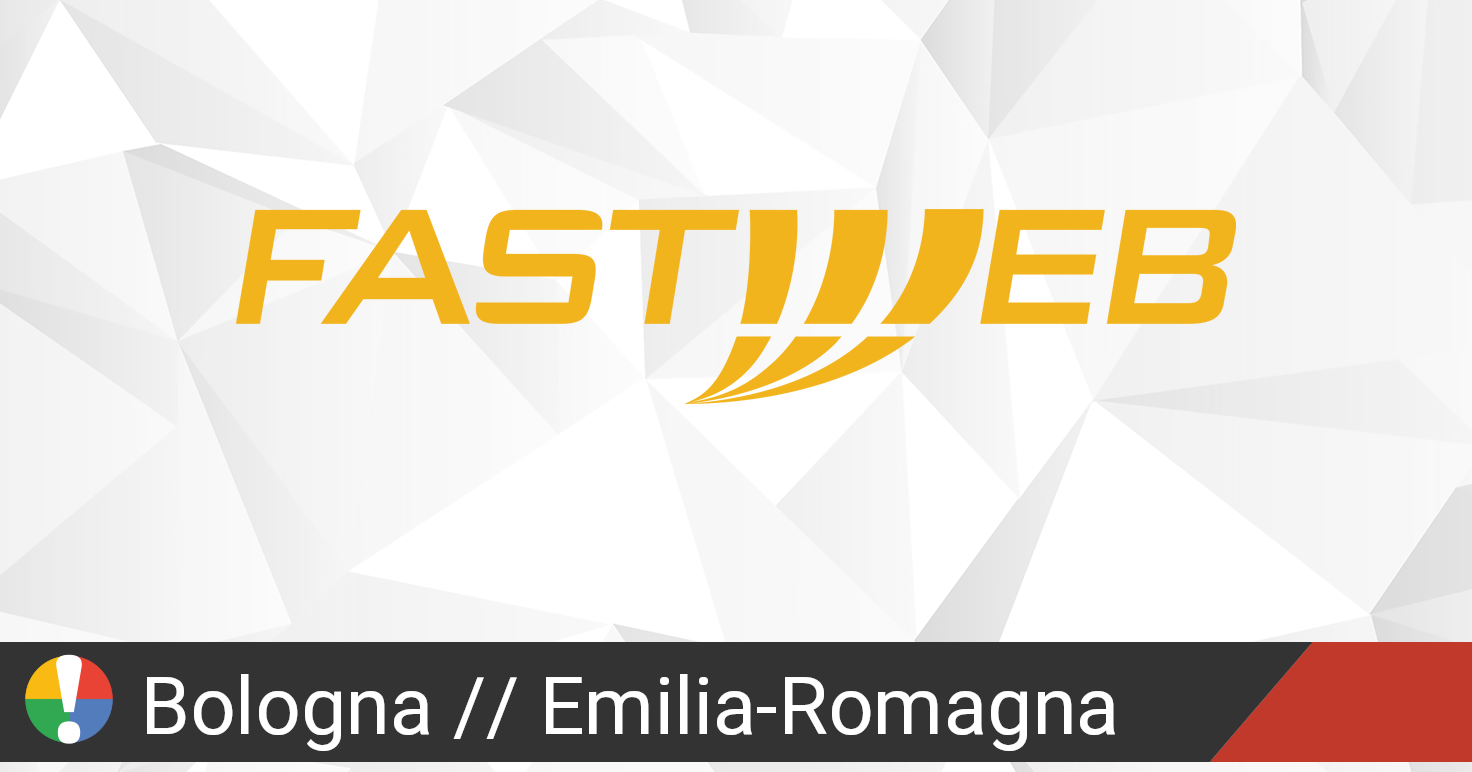 Fastweb in Bologna, Emilia-Romagna interruzione o servizio inattivo ...